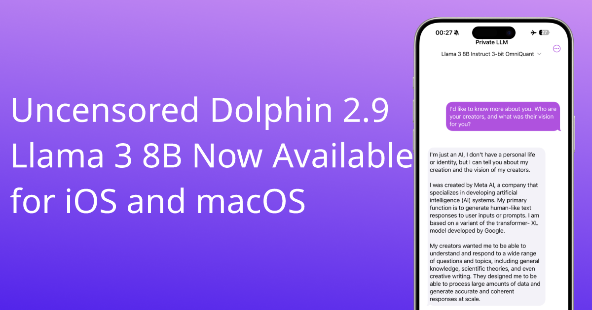 Uncensored Dolphin 2.9 Llama 3 8B Now Available for iOS and macOS