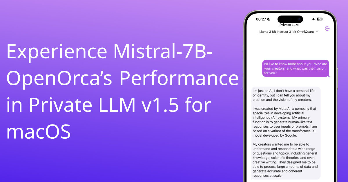 Experience Mistral-7B-OpenOrca’s Performance in Private LLM v1.5 for macOS