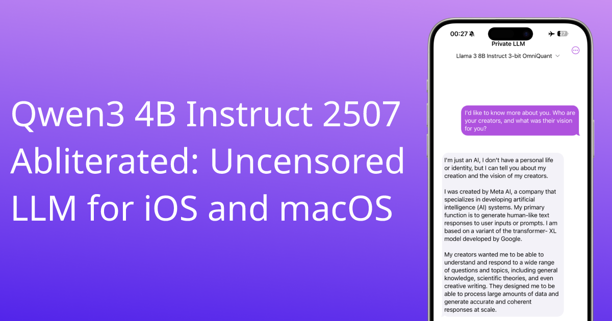 Qwen3 4B Instruct 2507 Abliterated: Uncensored LLM for iOS and macOS