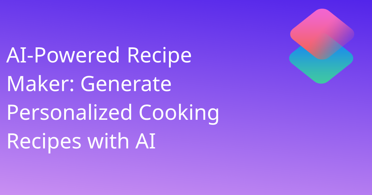 AI-Powered Recipe Maker: Generate Personalized Cooking Recipes with AI